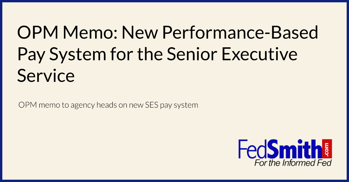 OPM Memo: New Performance-Based Pay System For The Senior Executive ...