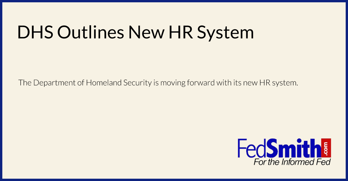 DHS Outlines New HR System | FedSmith.com