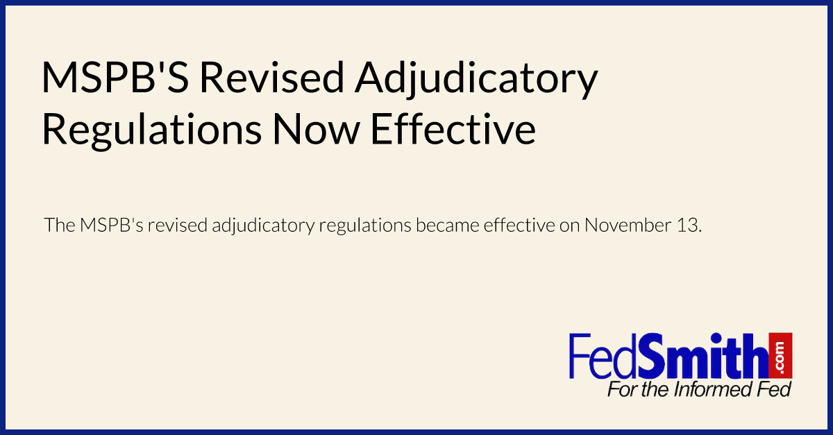 MSPB'S Revised Adjudicatory Regulations Now Effective | FedSmith.com