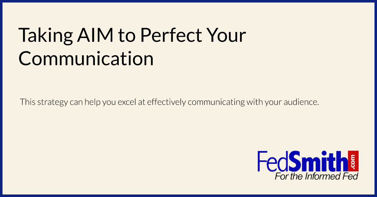Taking AIM To Perfect Your Communication | FedSmith.com