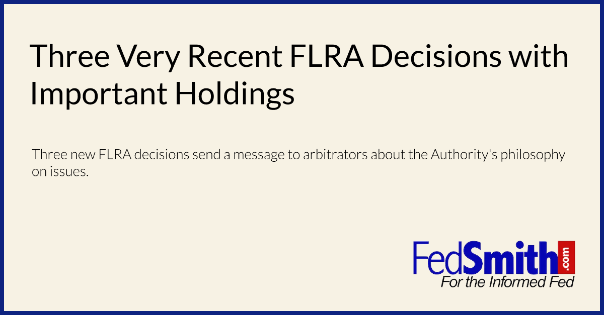 Three Very Recent FLRA Decisions With Important Holdings | FedSmith.com