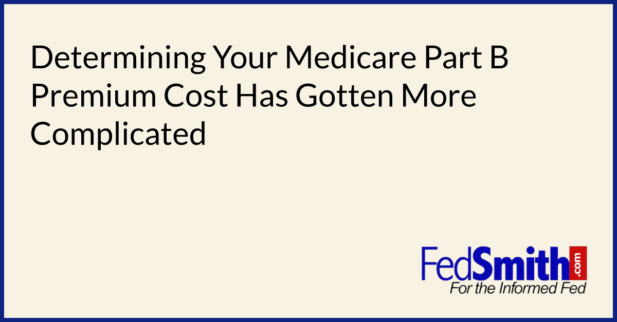 Determining Your Medicare Part B Premium Cost Has Gotten More ...