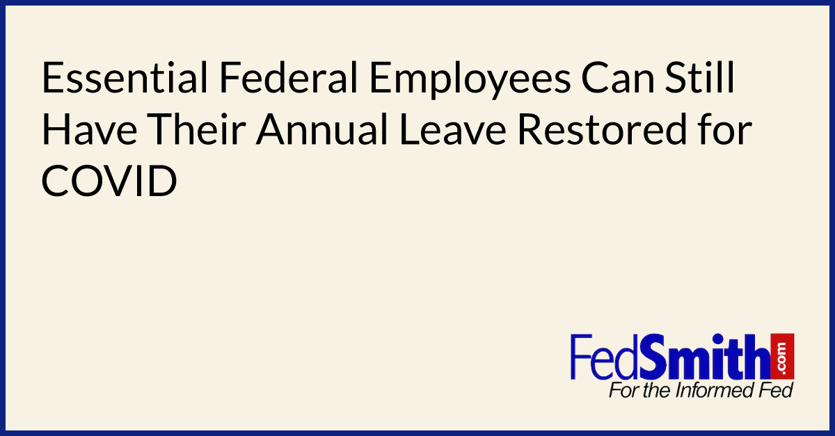 Essential Federal Employees Can Still Have Their Annual Leave Restored ...