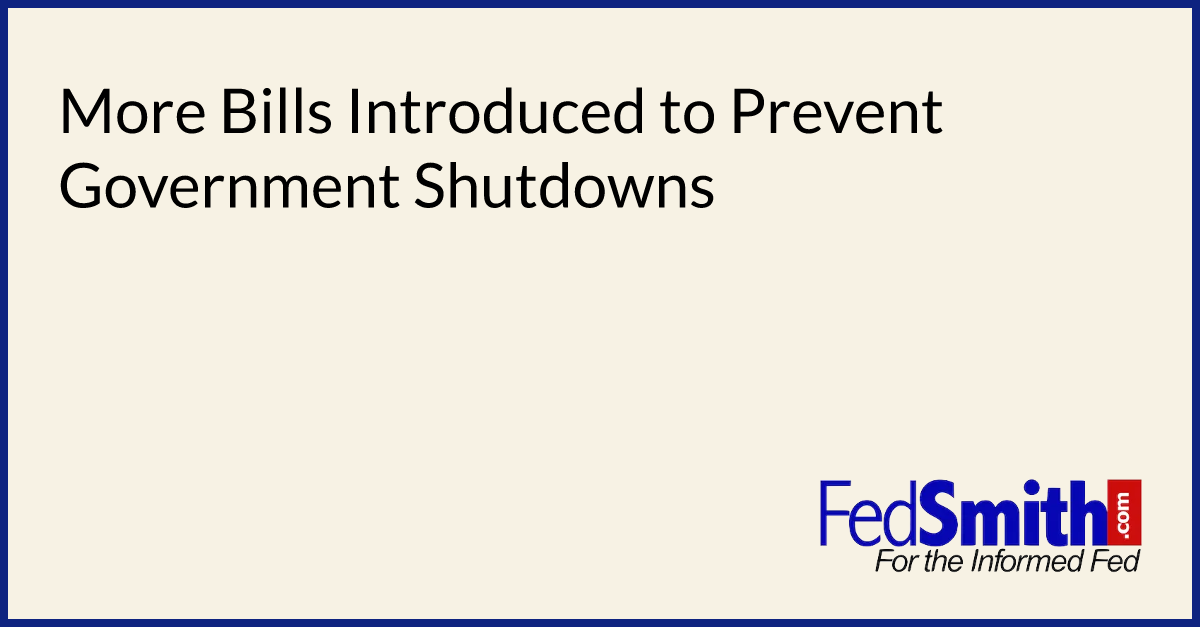 More Bills Introduced To Prevent Government Shutdowns | FedSmith.com