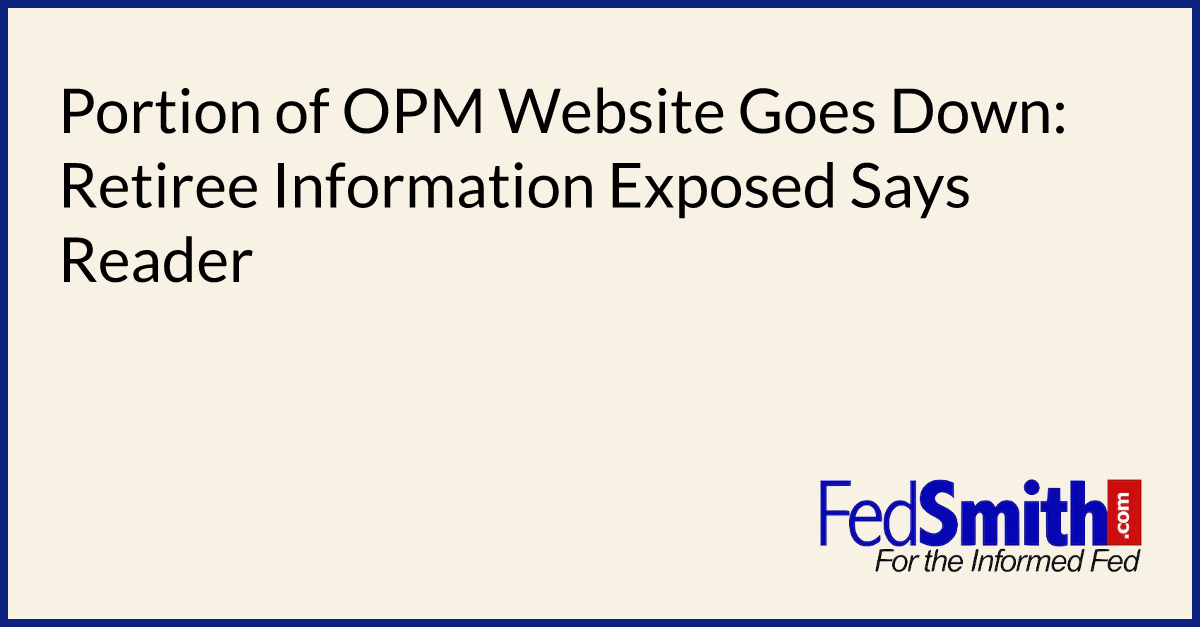 Portion Of OPM Website Goes Down: Retiree Information Exposed Says ...