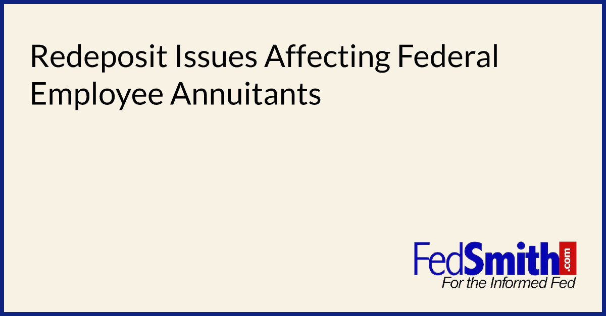 Redeposit Issues Affecting Federal Employee Annuitants | FedSmith.com