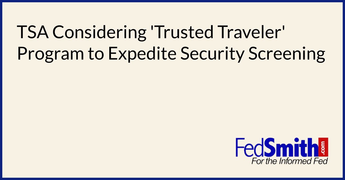 TSA Considering 'Trusted Traveler' Program To Expedite Security ...