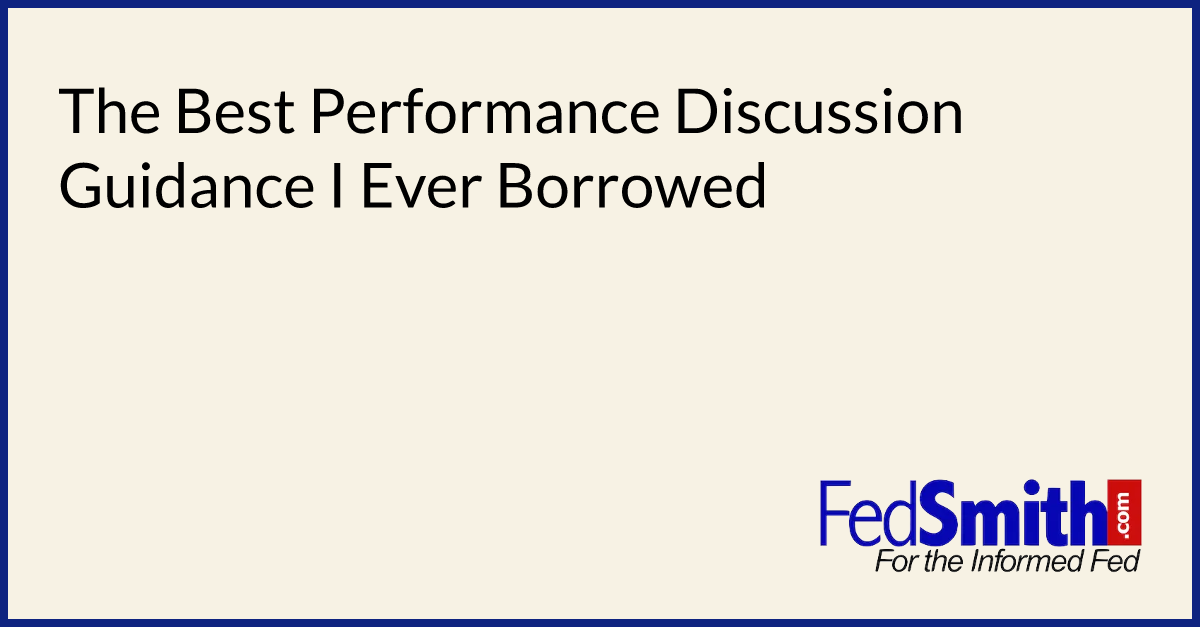 The Best Performance Discussion Guidance I Ever Borrowed | FedSmith.com