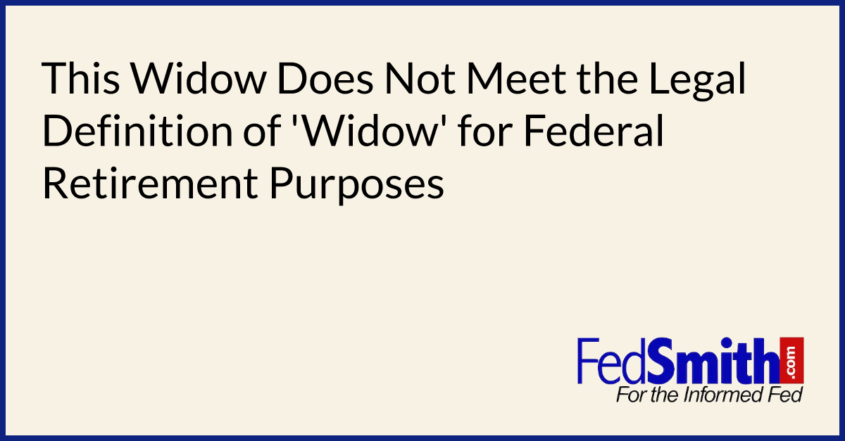 This Widow Does Not Meet The Legal Definition Of 'Widow' For Federal ...
